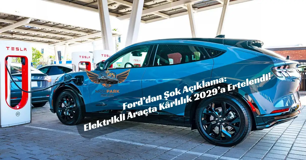 2029’a Kadar Kâr Yok! Ford Model e Bölümü Zarar Rakamları Piyasayı ...